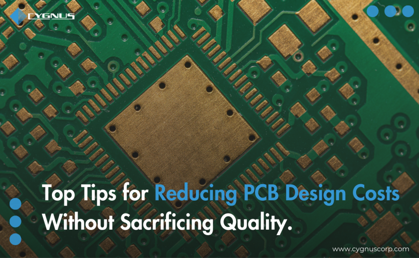 Top Tips for Reducing PCB Design Costs Without Sacrificing Quality - Cygnus
