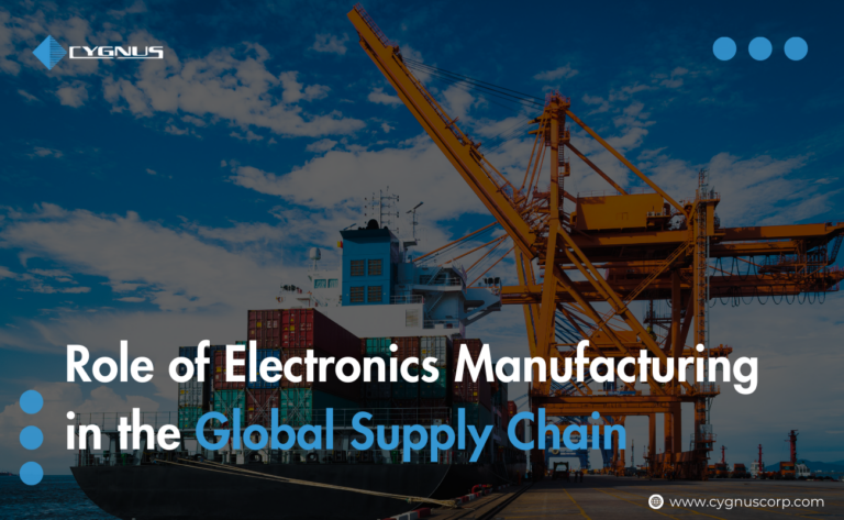 Role of Electronics Manufacturing in the Global Supply Chain - Cygnus
