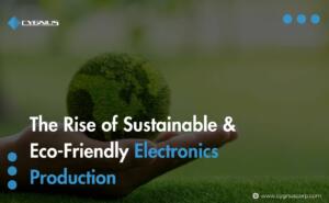 The rise of sustainable and eco-friendly electronics production - Cygnus