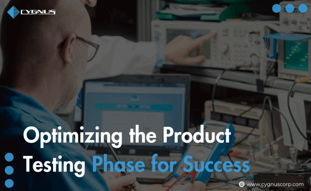 Optimizing the Product Testing Phase for Success - Cygnus