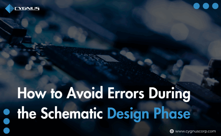 How to Avoid Errors During the Schematic Design Phase? - Cygnus
