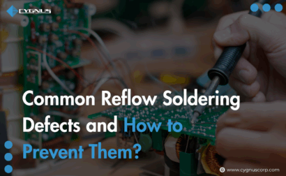 Common Reflow Soldering Defects and How to Prevent Them? - Cygnus